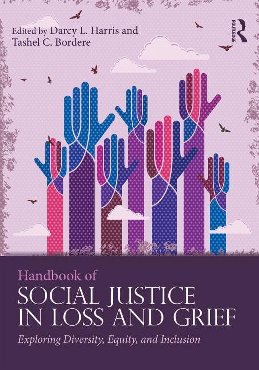Death, Dying, and Bereavement: Handbook of Social Justice in Loss and ...