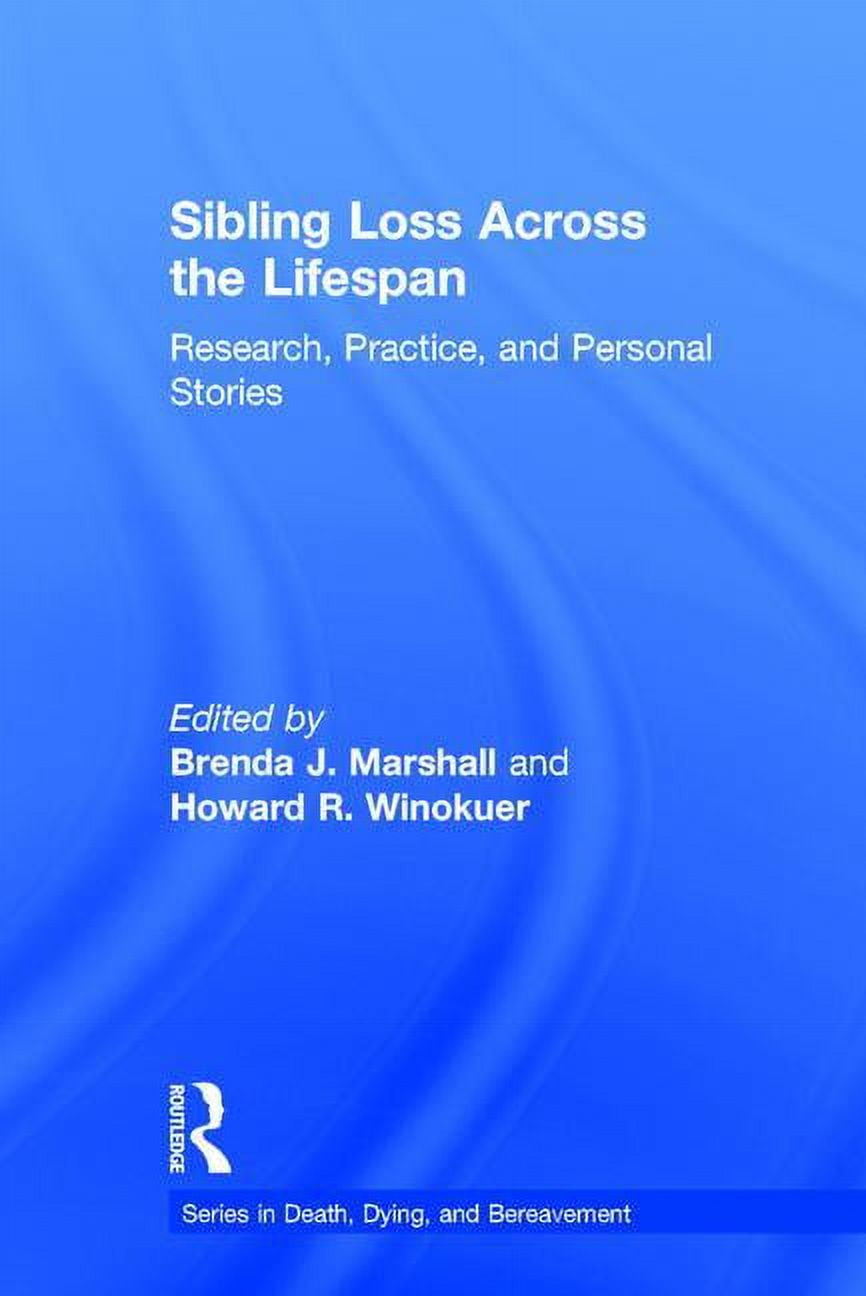 Death, Dying, and Bereavement: Sibling Loss Across the Lifespan ...