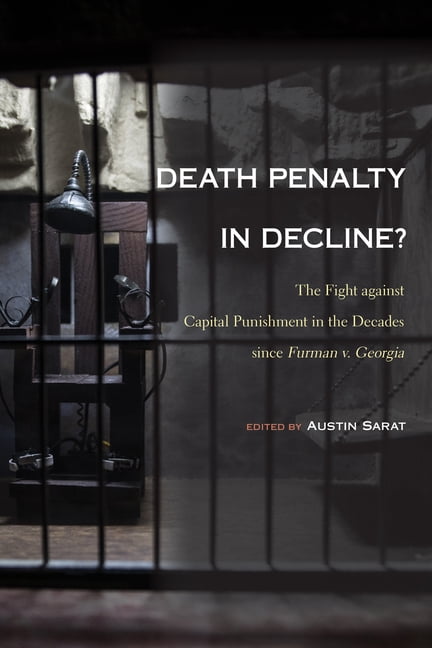 Death Penalty in Decline?: The Fight Against Capital Punishment in the ...
