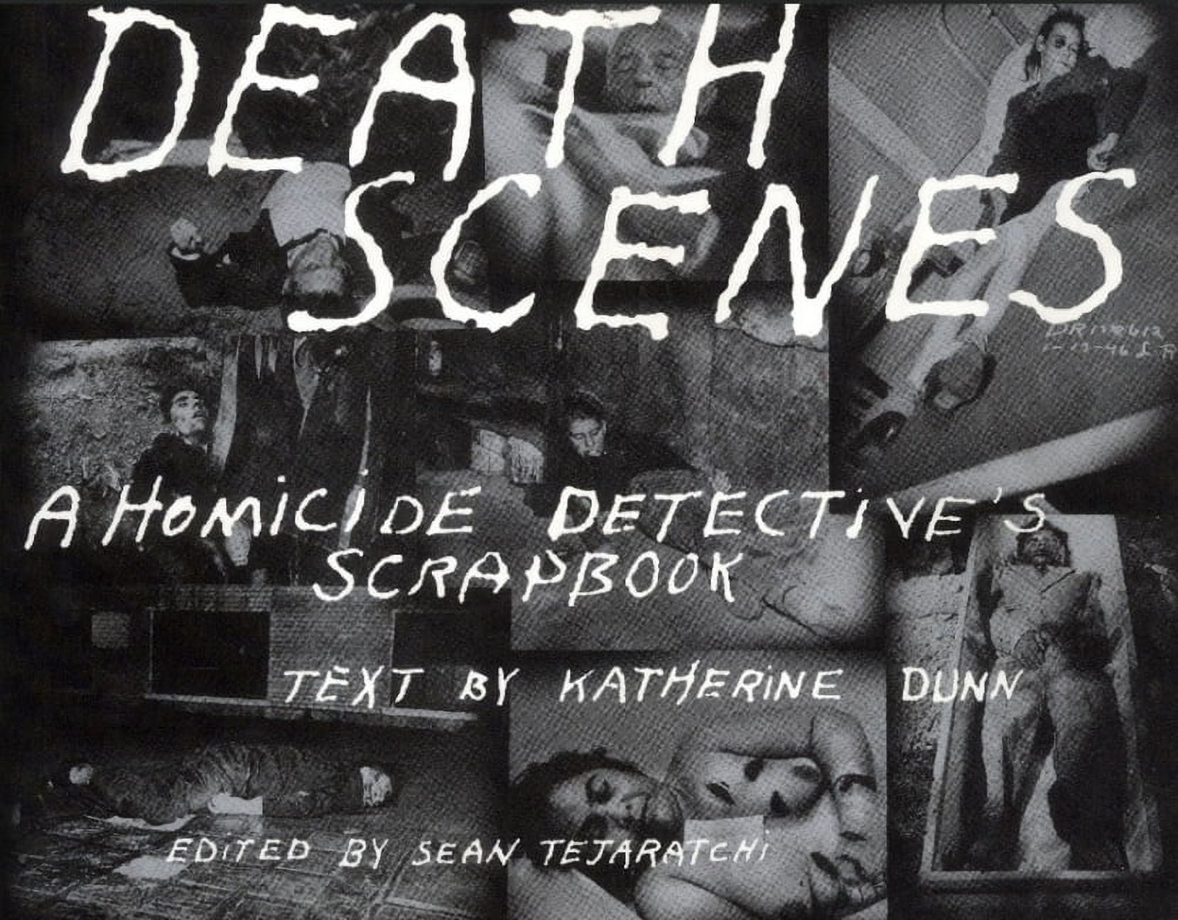 Death Scenes: A Homicide Detectives Scrapbook, (Paperback) - Walmart.com