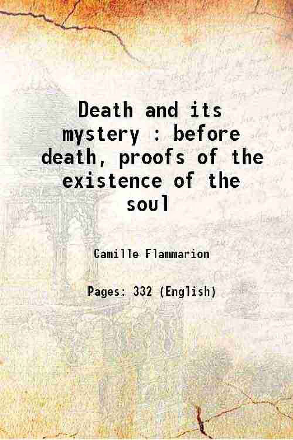 Death and its mystery : before death, proofs of the existence of the ...
