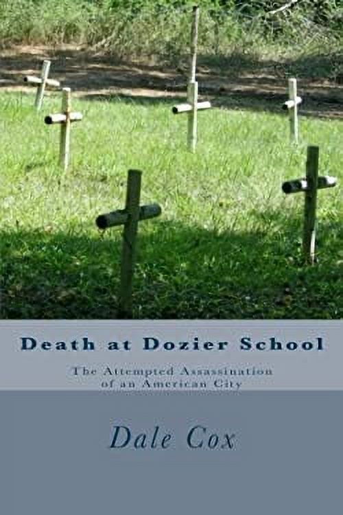 Pre-Owned Death at Dozier School : The Attempted Assassination of an American City 9780692346334 ...