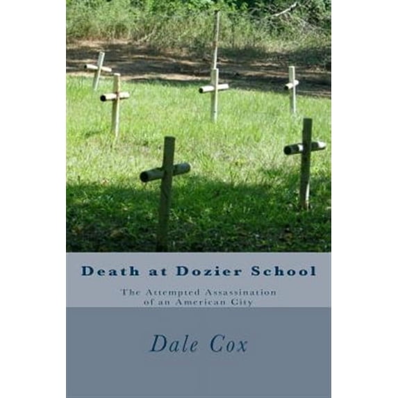 Death at Dozier School: The Attempted Assassination of an American City ...