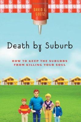 Pre-Owned Death by Suburb: How to Keep the Suburbs from Killing Your ...