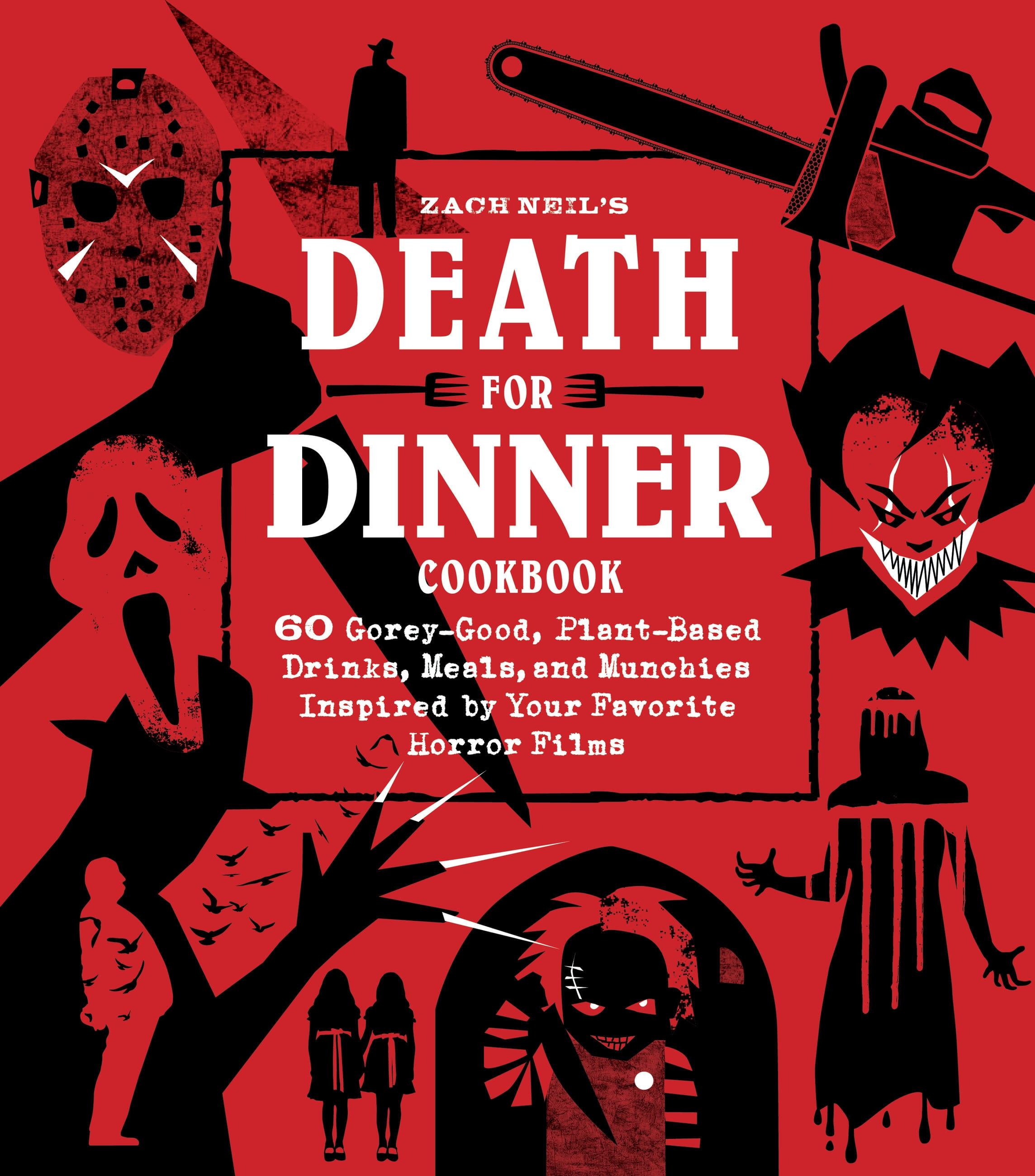 Death for Dinner Cookbook : 60 Gorey-Good, Plant-Based Drinks, Meals ...