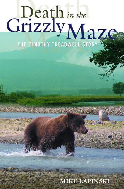 Death in the Grizzly Maze : The Timothy Treadwell Story (Edition 1 ...