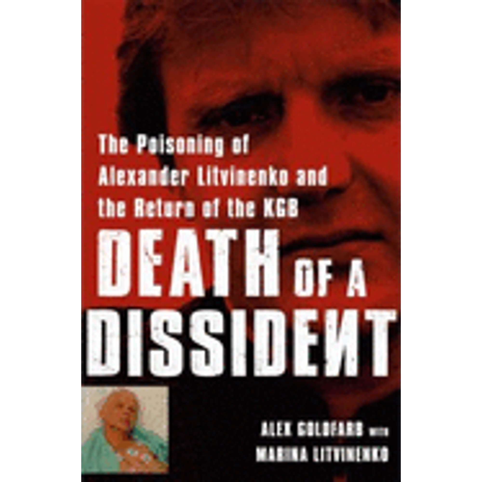 Pre-Owned Death of a Dissident: The Poisoning of Alexander Litvinenko ...
