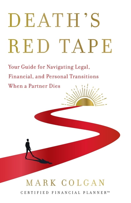 Death's Red Tape: Your Guide for Navigating Legal, Financial, and ...