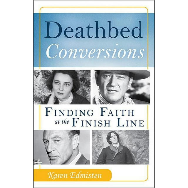 Deathbed Conversions: Finding Faith at the Finish Line (Paperback ...