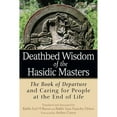 Pre-Owned Deathbed Wisdom of the Hasidic Masters: The Book of Departure ...