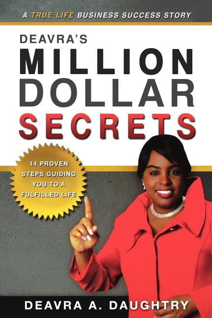 Deavra's Million Dollar Secrets: 14 Proven Steps Guiding You To A ...