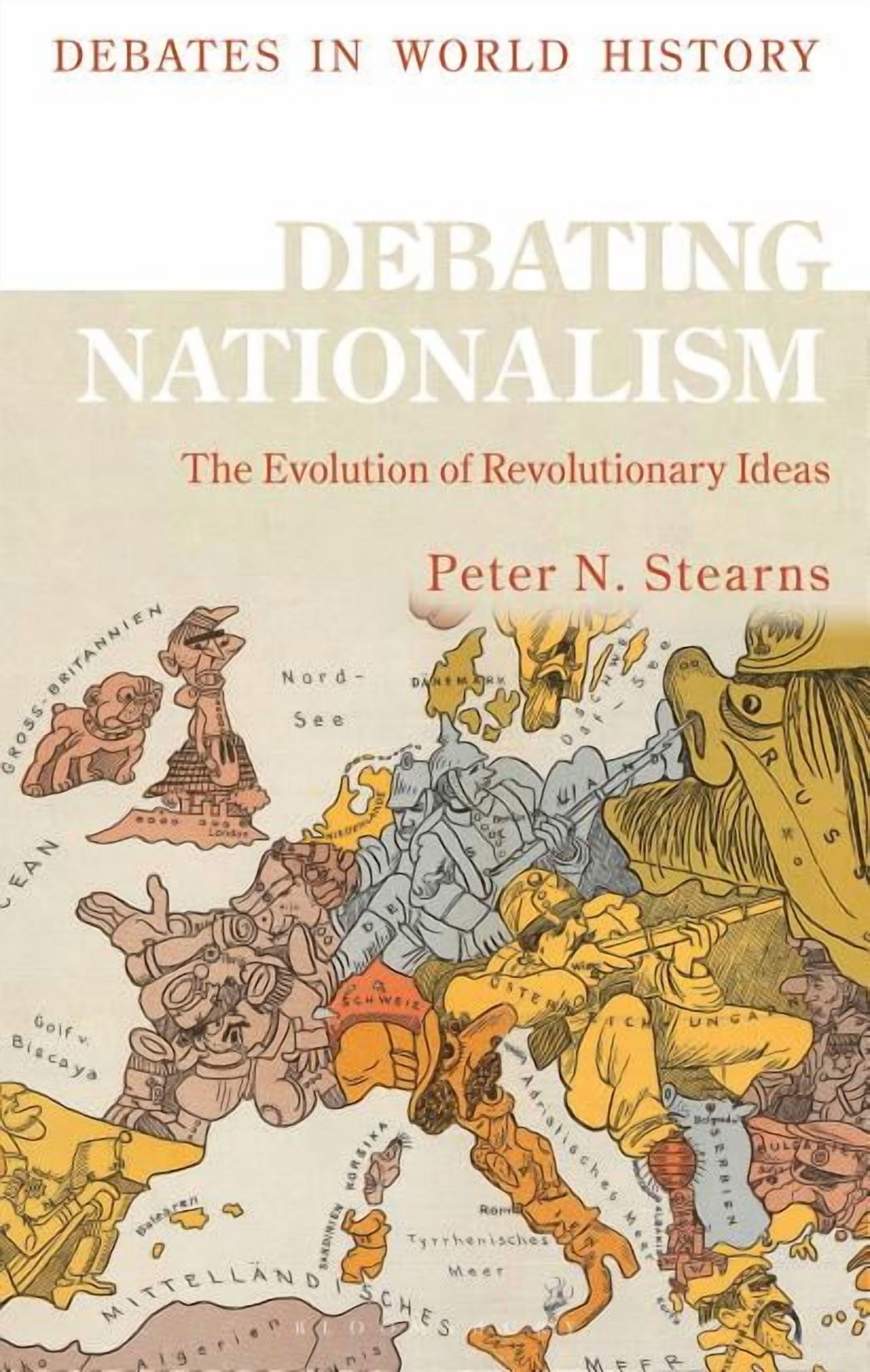 Debates in World History Debating Nationalism: The Global Spread of ...