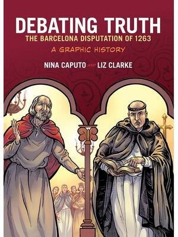 Debating Truth : The Barcelona Disputation of 1263, a Graphic History ...