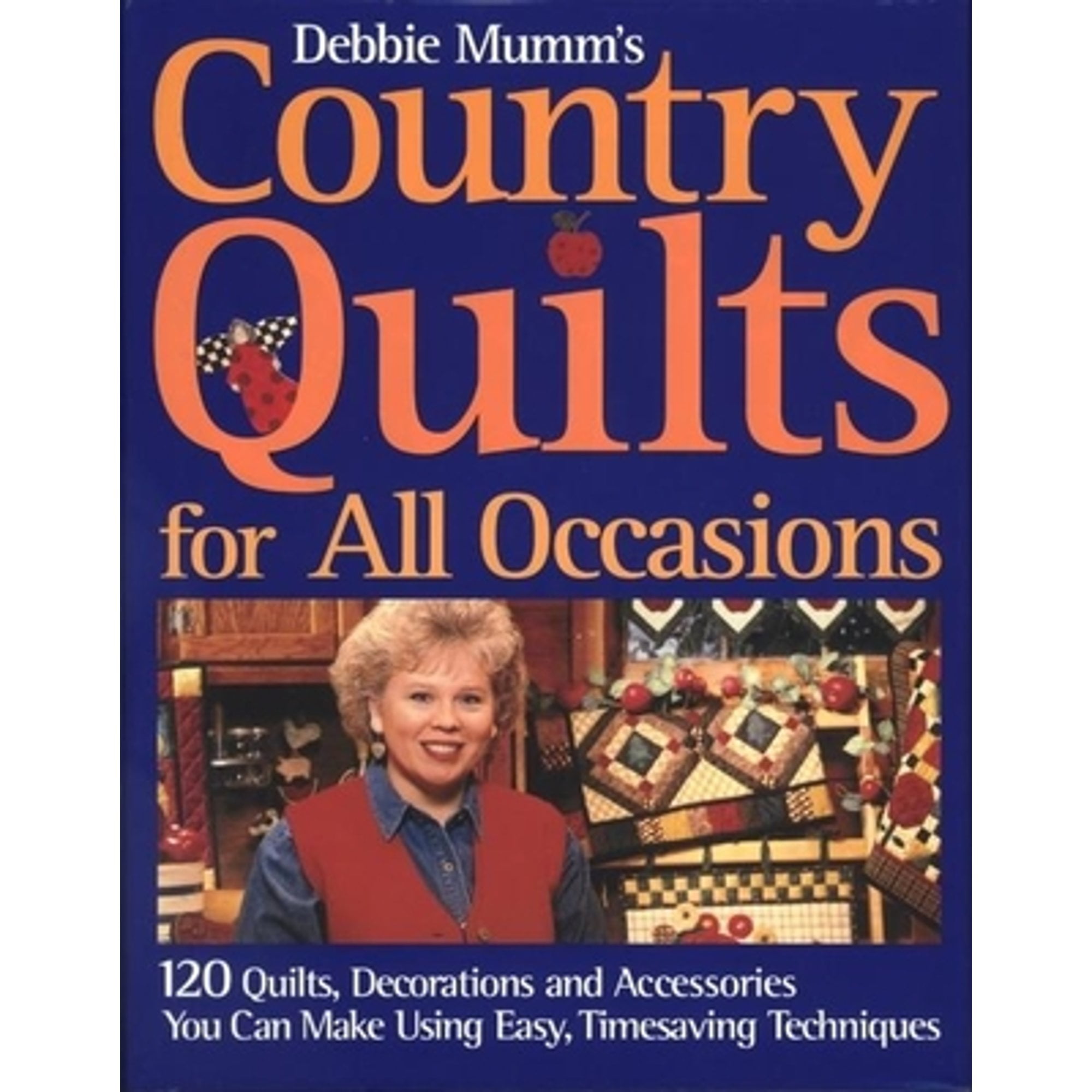 Debbie Mumm's Country Quilts for All Occasions : 120 Quilts ...