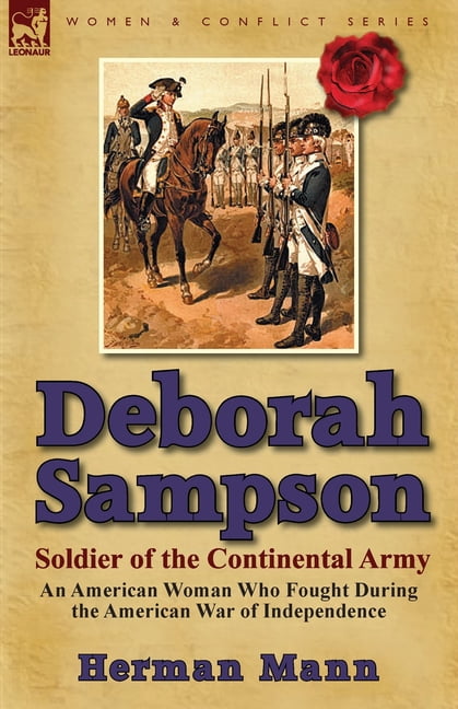 Deborah Sampson, Soldier of the Continental Army: An American Woman Who ...