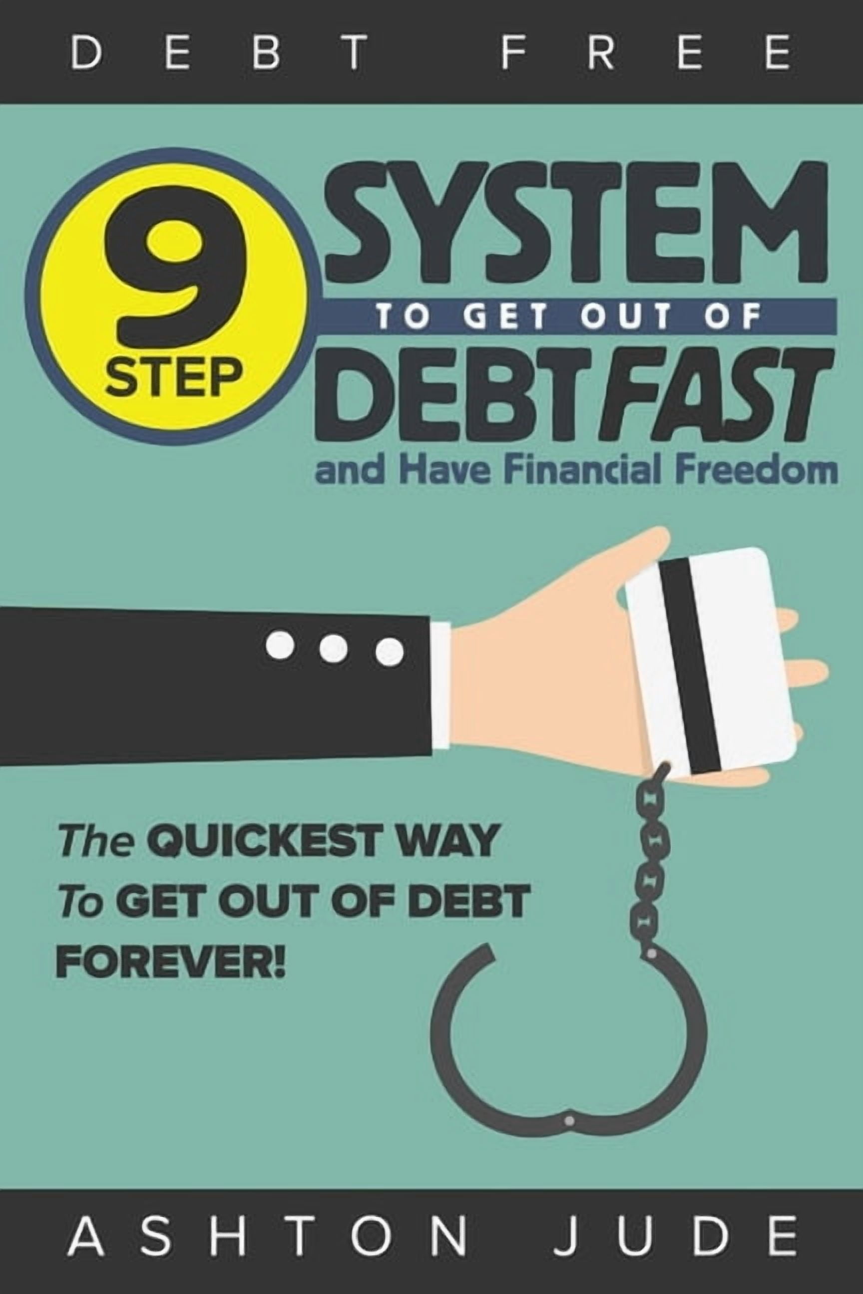Debt-Free: 9 Step System to Get Out of Debt Fast and Have Financial ...