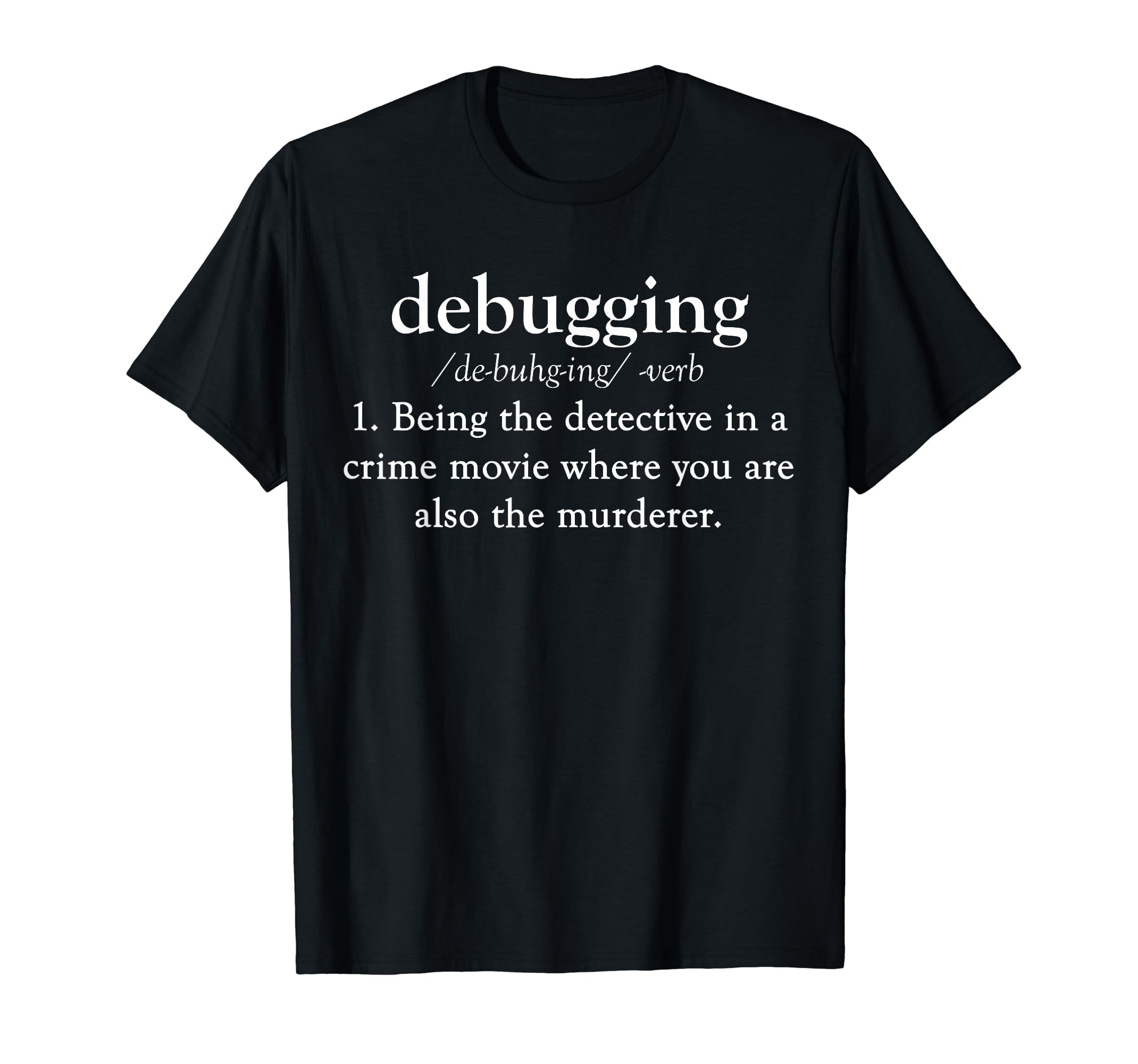 Debugging Definition T-Shirt | Funny Coding Programming Tee - Walmart.com Debugging Definition T-Shirt | Funny Coding Programming Tee - Walmart.com