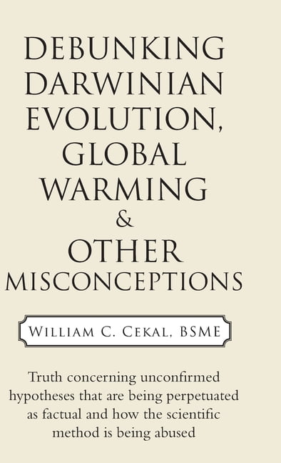 Debunking Darwinian Evolution, Global Warming & Other Misconceptions ...