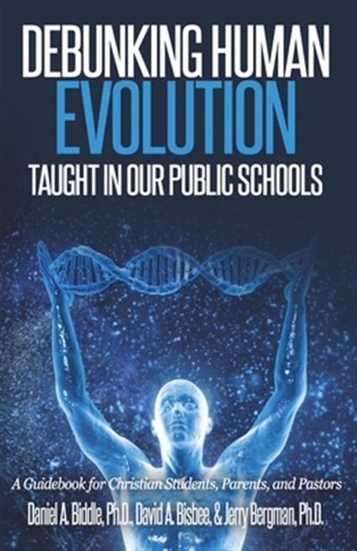 Debunking Human Evolution Taught in Our Public Schools: A Guidebook for ...
