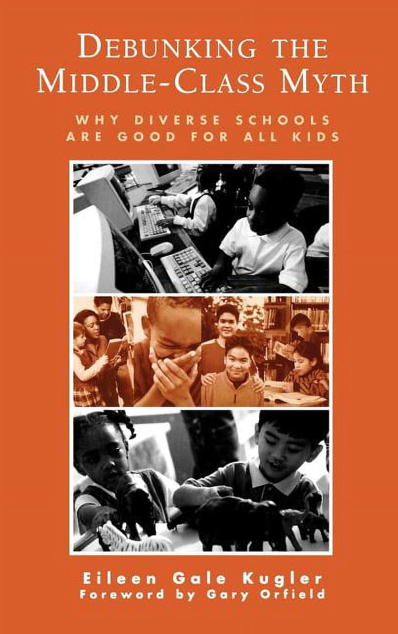 Debunking the Middle-Class Myth : Why Diverse Schools Are Good for All ...