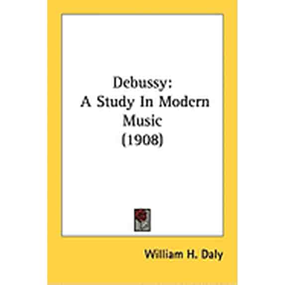 Debussy : A Study In Modern Music (1908) (Paperback) - Walmart.com