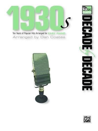 Decade by Decade 1930s : Ten Years of Popular Hits Arranged for Easy ...