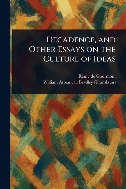 Decadence, and Other Essays on the Culture of Ideas, (Paperback ...