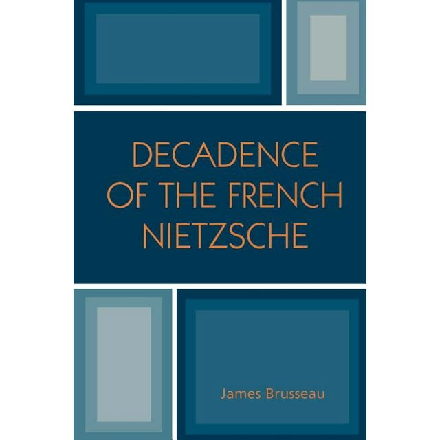 Decadence of the French Nietzsche, (Paperback) - Walmart.com