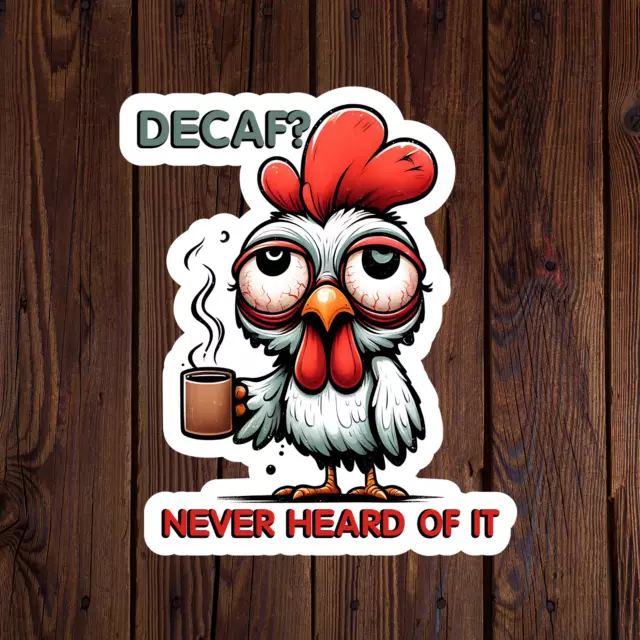 Decaf? Never Heard Of It Sticker Chicken Animal Novelty Laptop Sticker ...