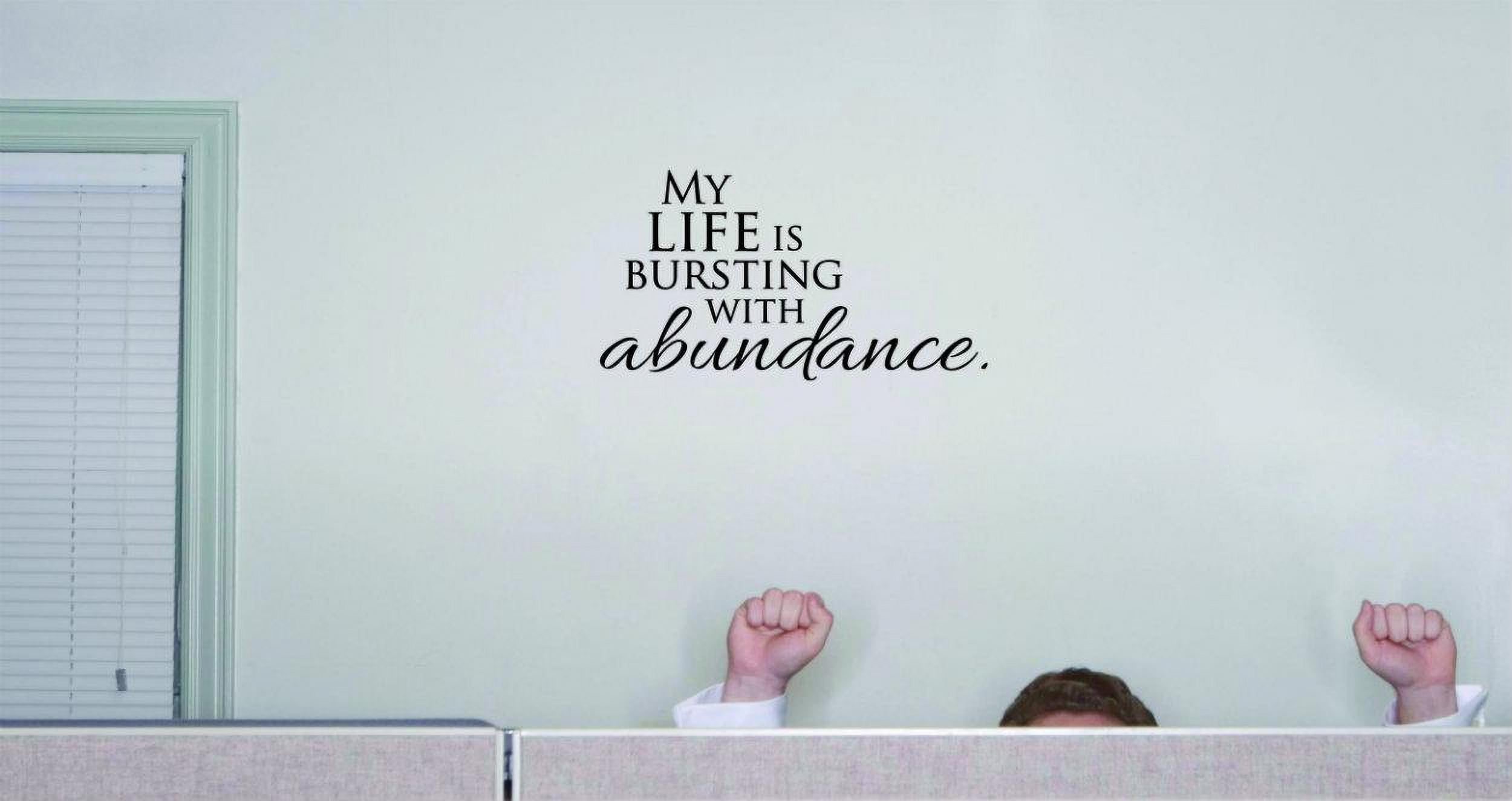 Decal Wall Sticker - My Life Is Bursting With Abundance. Inspirational ...