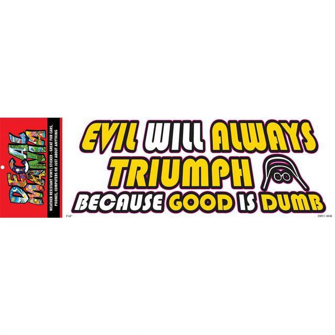DecalMania Decal 8-Inch Evil Will Always Triumph DM110438 Vinyl Bumper Sticker Truck Decals Car ...
