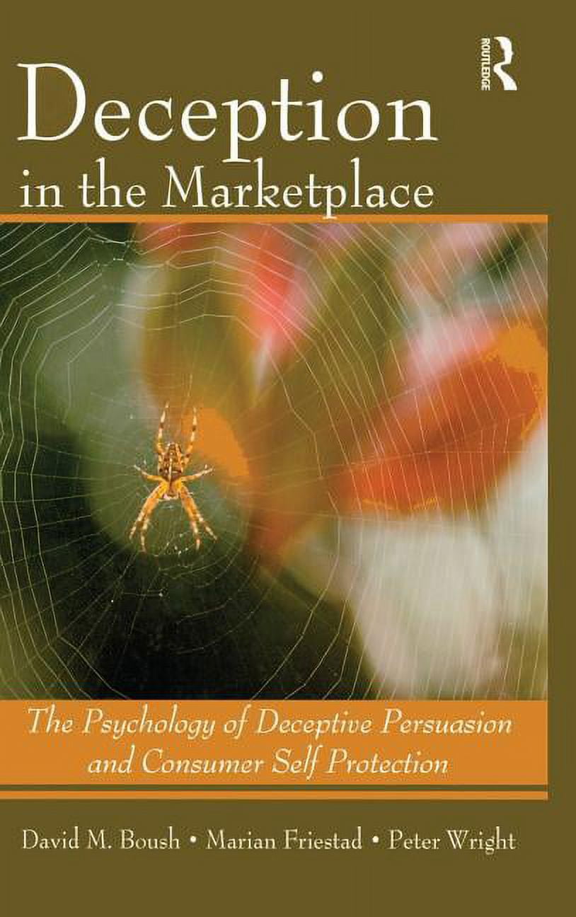 Deception In The Marketplace: The Psychology of Deceptive Persuasion ...