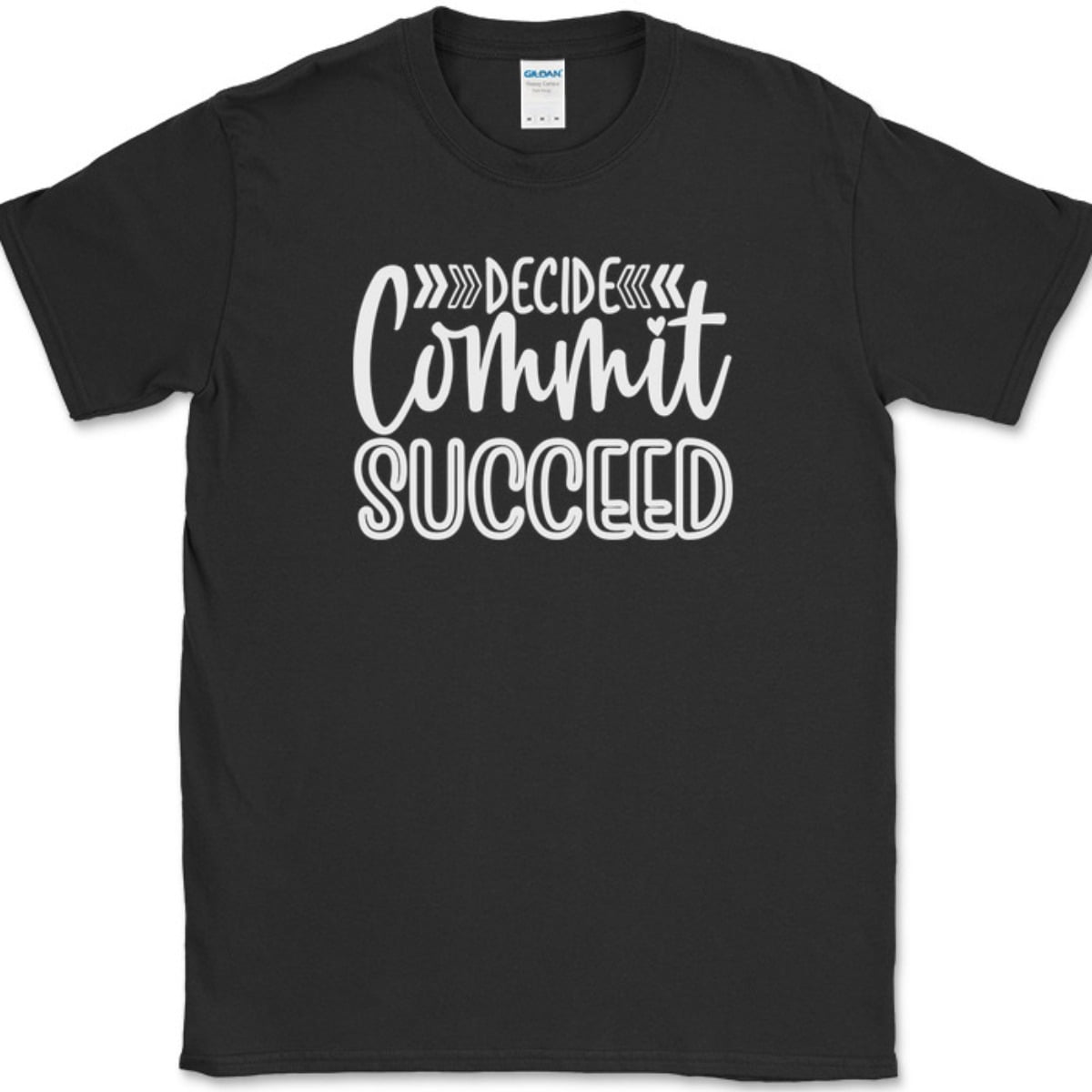 Decide Commit Succeed T-Shirt Funny Motivational Strong Humor Text Tee ...