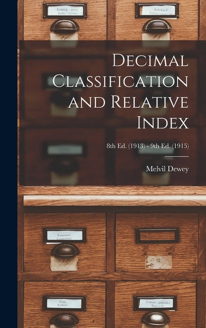 Decimal Classification and Relative Index; 8th ed. (1913) - 9th ed ...