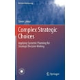 Decision Engineering Complex Strategic Choices: Applying Systemic ...