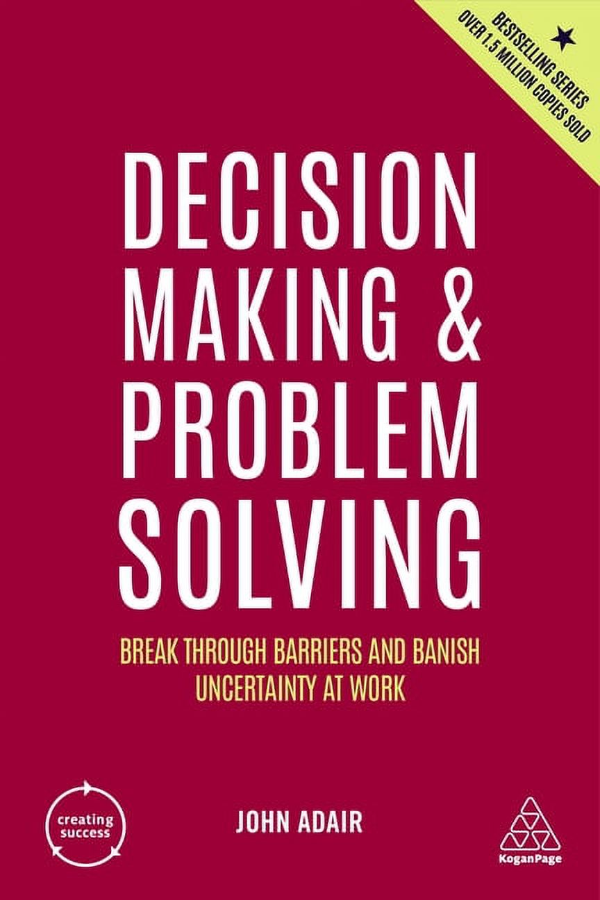 Decision Making and Problem Solving: Break Through Barriers and Banish ...