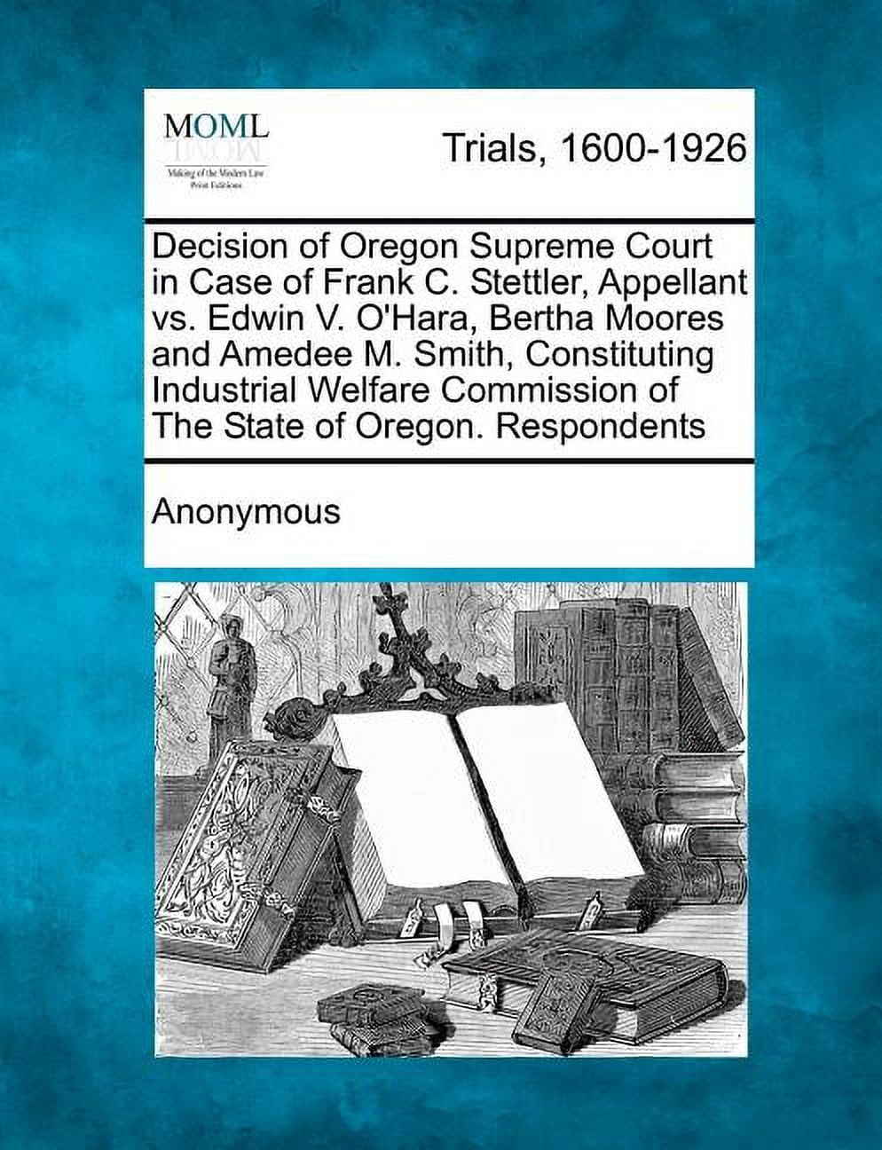 Decision of Oregon Supreme Court in Case of Frank C. Stettler ...