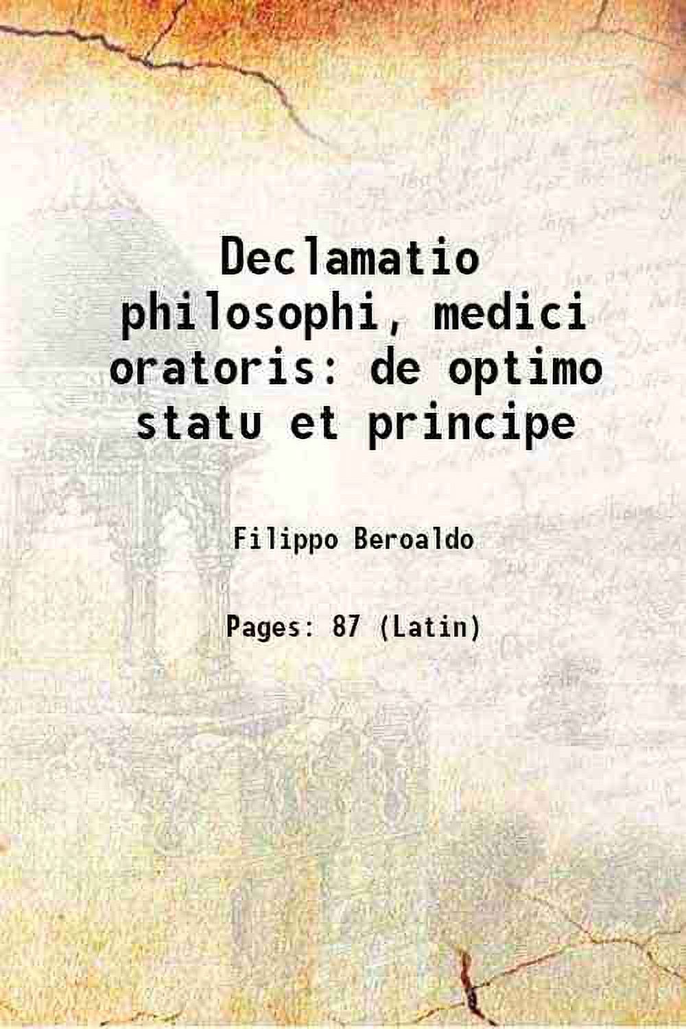 Declamatio philosophi, medici oratoris de optimo statu et principe 1497 ...