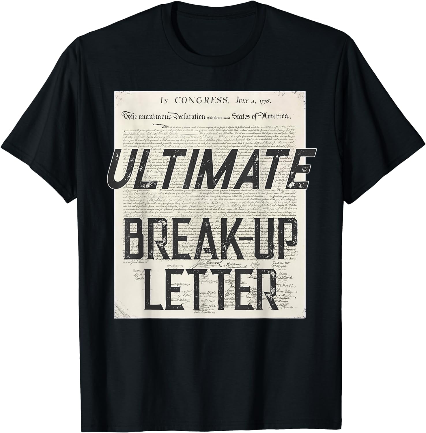 Declaration Of Independence Ultimate Break-Up Letter T-Shirt Black ...