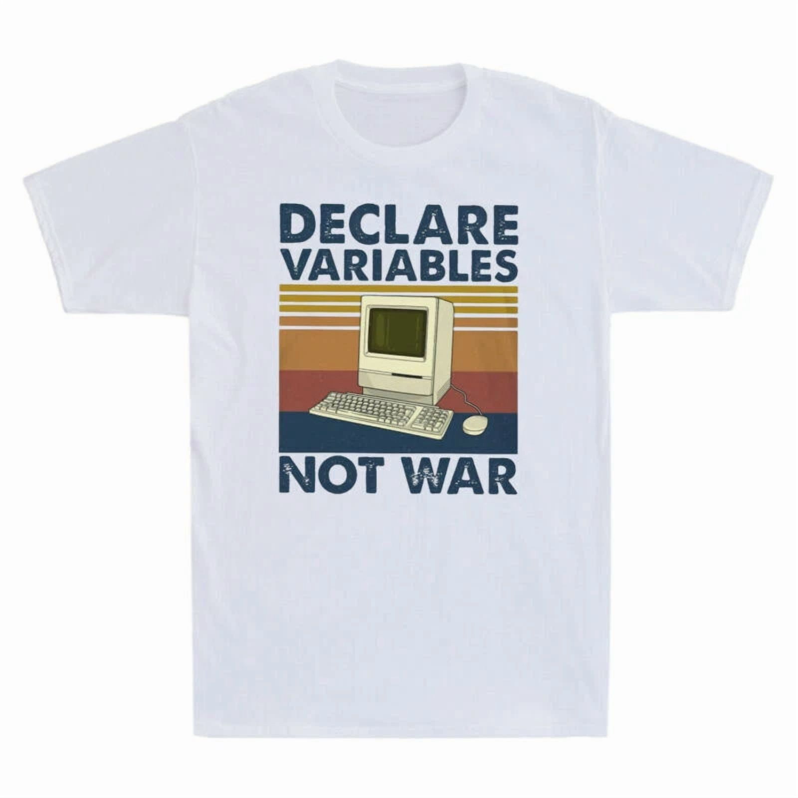 Declare Variables Not War Funny Computer Programmer Vintage Unisex T ...