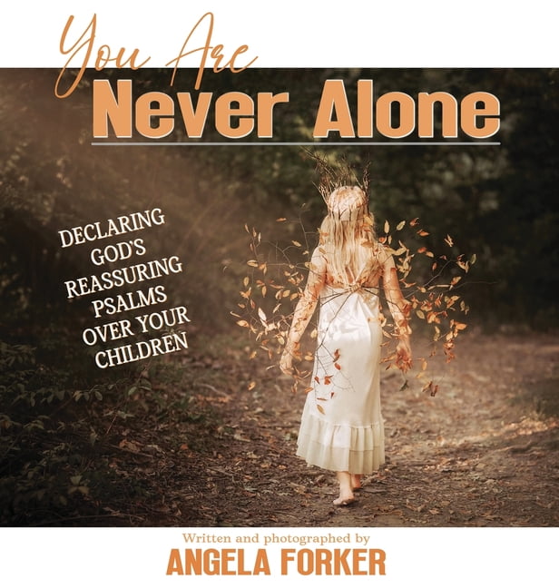 Declaring God's Word Over Your Children You Are Never Alone: Declaring ...