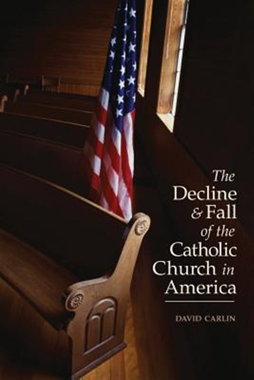 Decline and Fall of the Catholic Church in America (Paperback ...