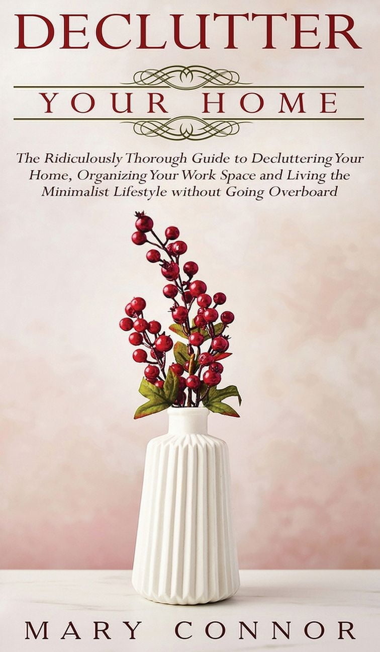 Declutter your Home : The Ridiculously Thorough Guide to Decluttering ...