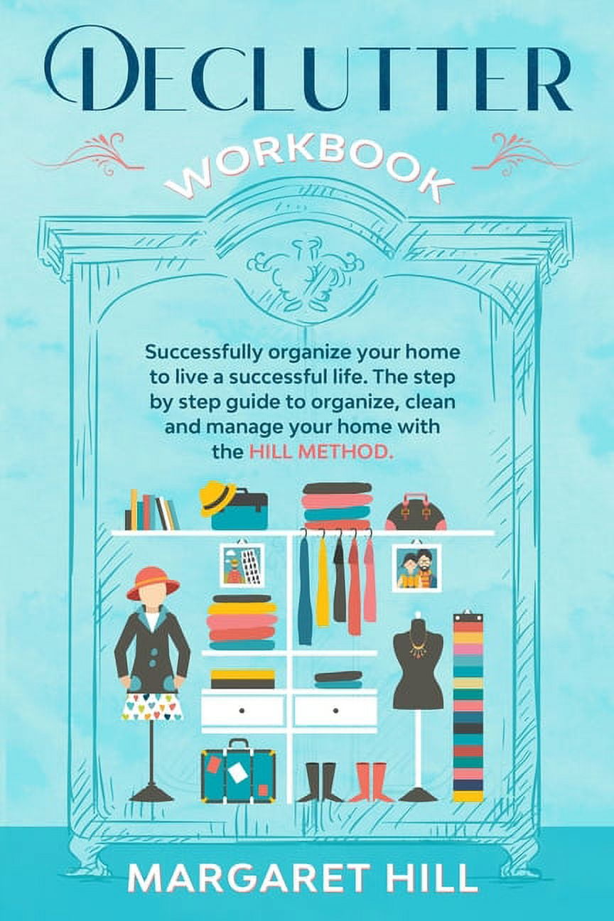 Declutter Workbook: Successfully organize your home to live a ...
