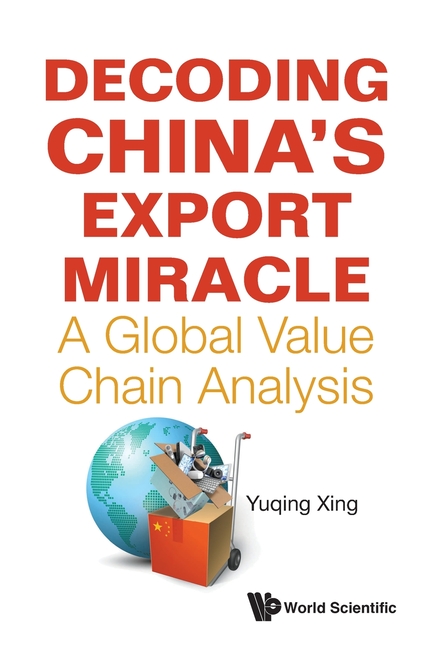 Decoding China's Export Miracle: A Global Value Chain Analysis (Paperback) - Walmart.com