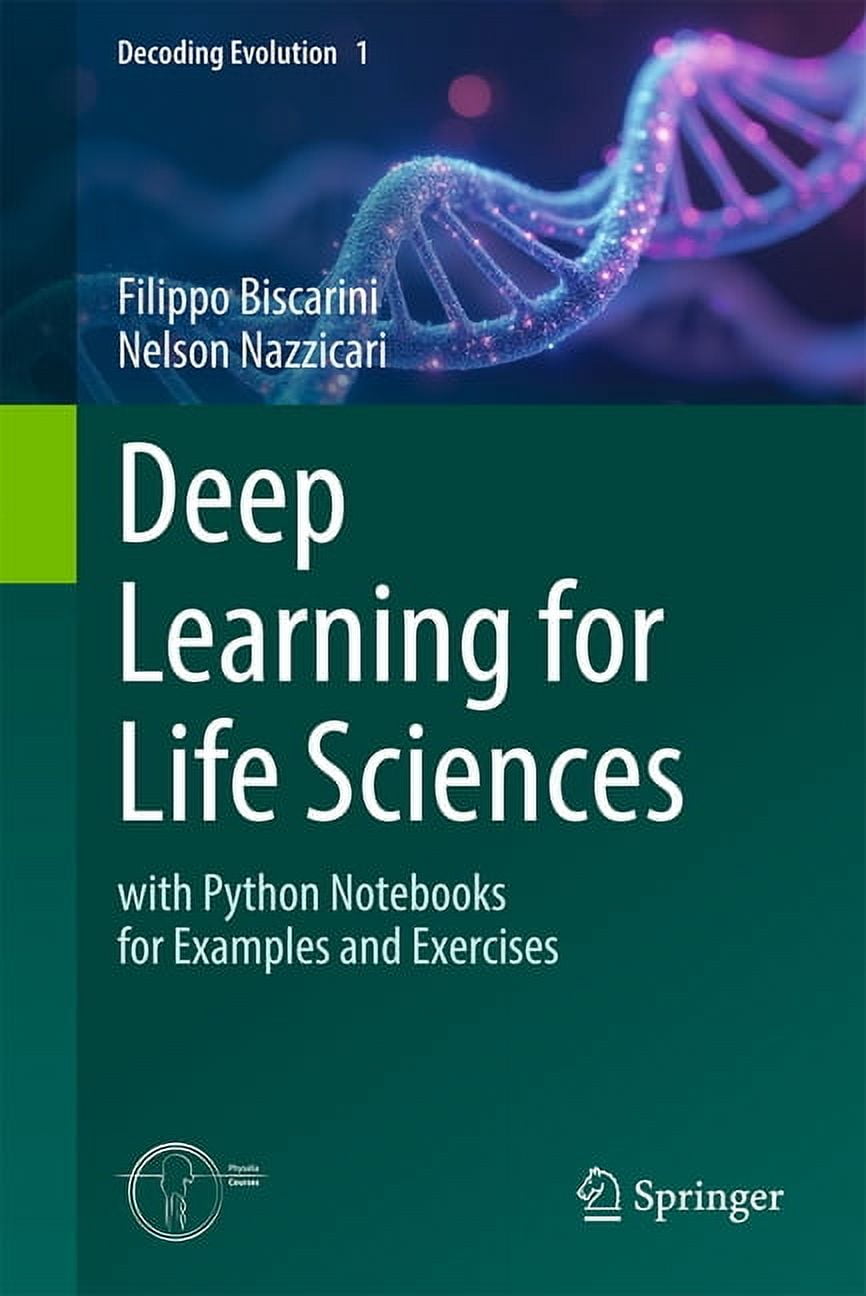 Decoding Evolution Deep Learning for Life Sciences: With Python Notebooks for Examples and ...