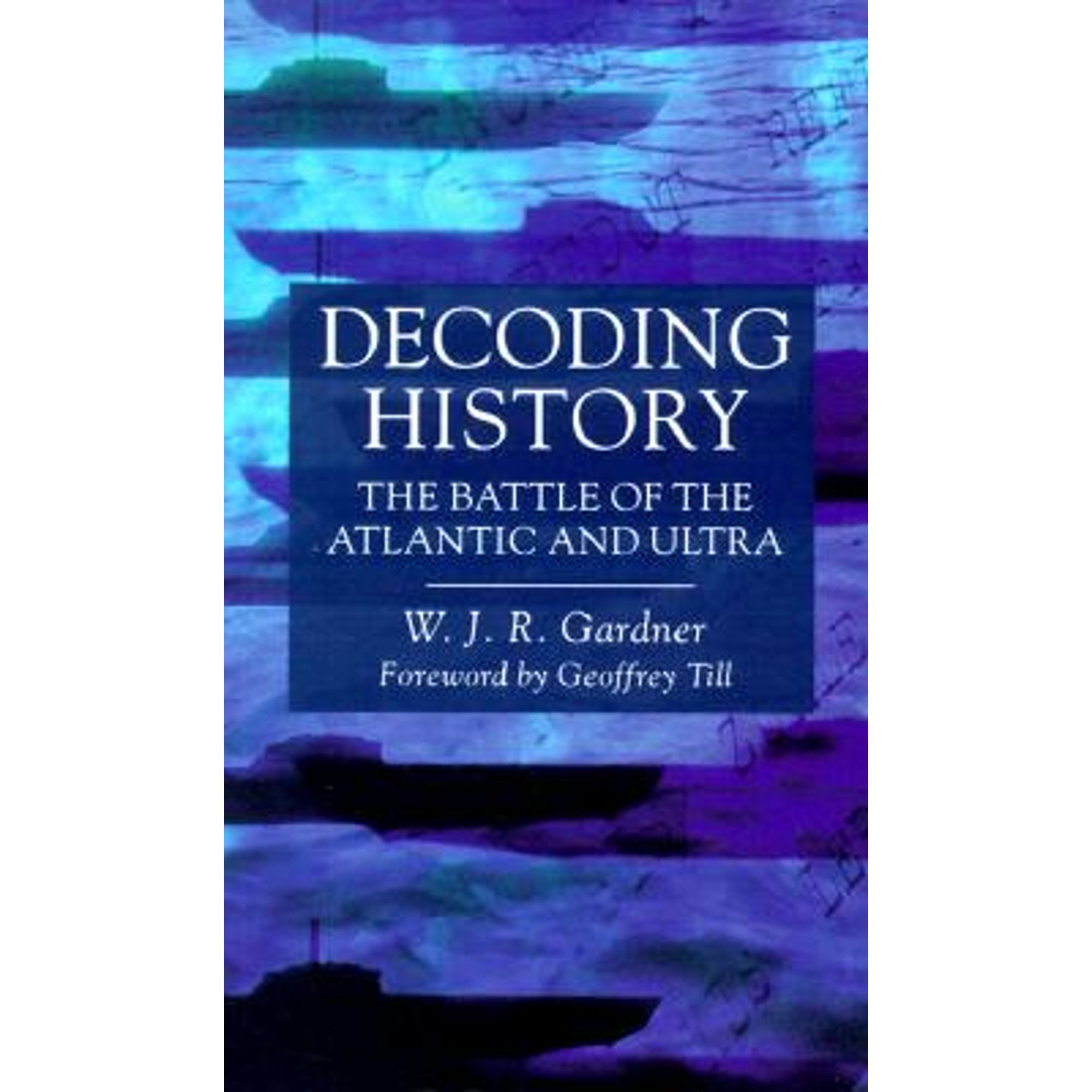 Pre-Owned Decoding History: The Battle of the Atlantic and Ultra ...