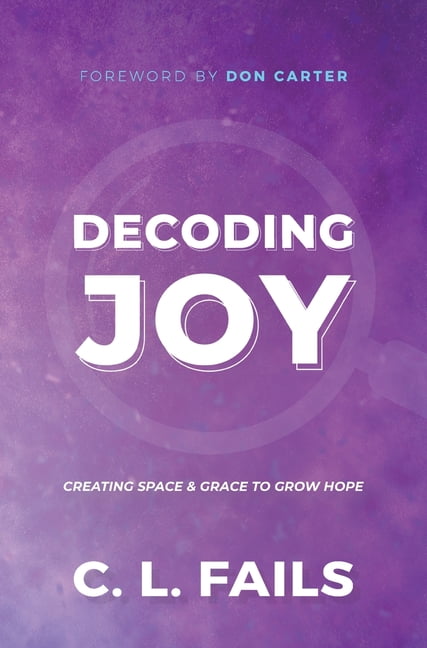 Decoding Joy: Creating Space & Grace to Grow Hope, (Hardcover) - Walmart.com