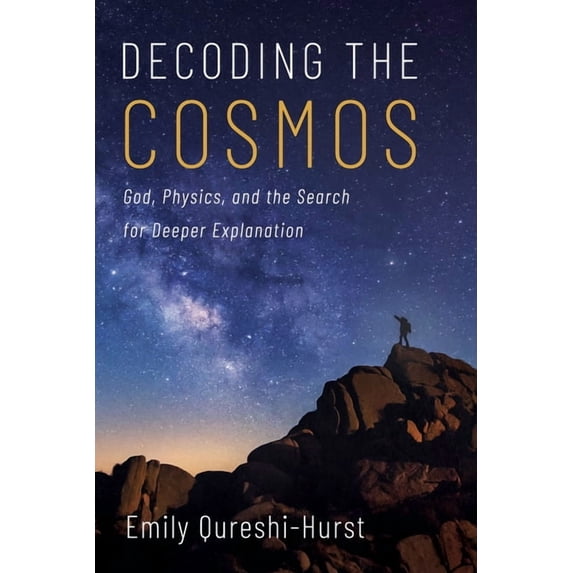 Decoding the Cosmos: God, Physics, and the Search for Deeper ...