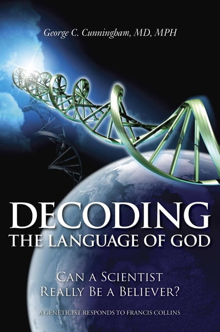 Decoding the Language of God: Can a Scientist Really Be a Believer?: A ...